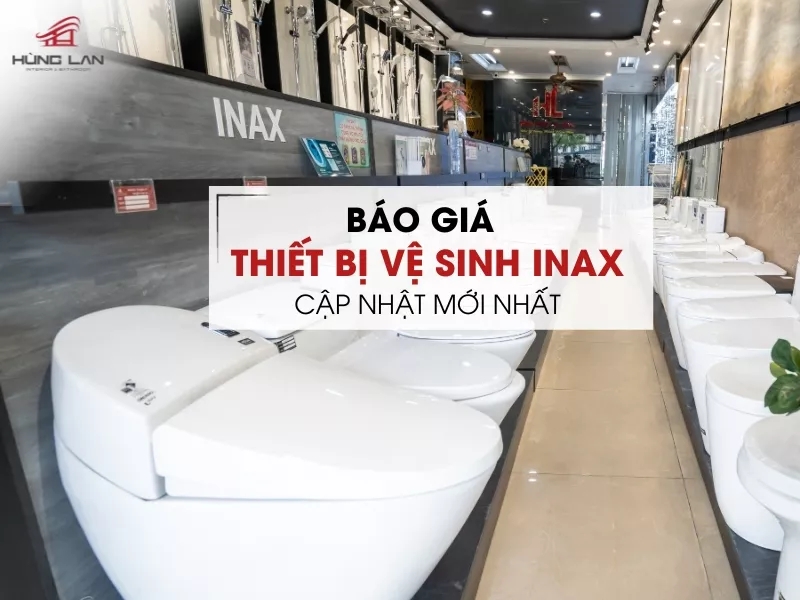 Báo giá thiết bị vệ sinh Inax cập nhật mới nhất 2025